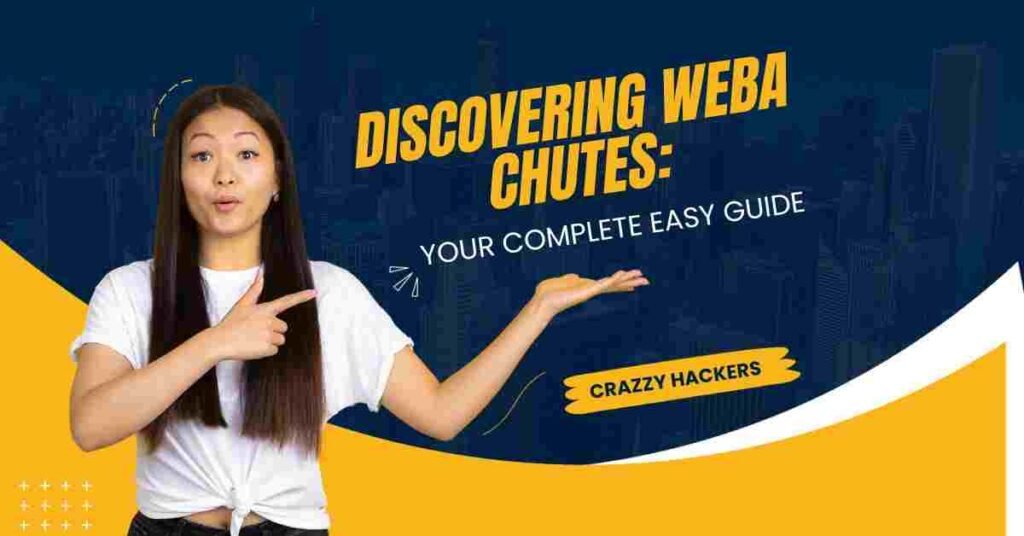 Discovering Weba Chutes: Your Complete Easy Guide