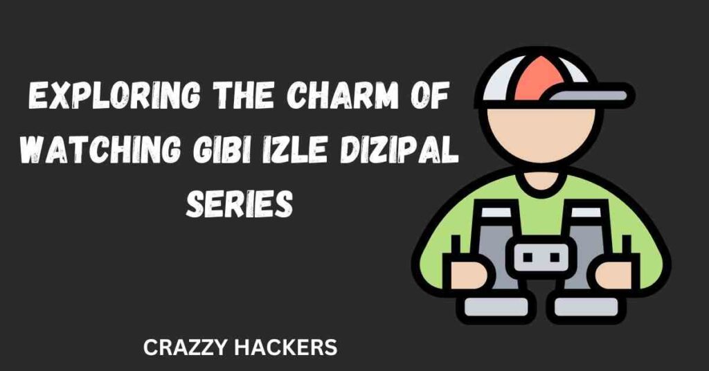 Exploring the Charm of Watching Gibi Izle Dizipal Series