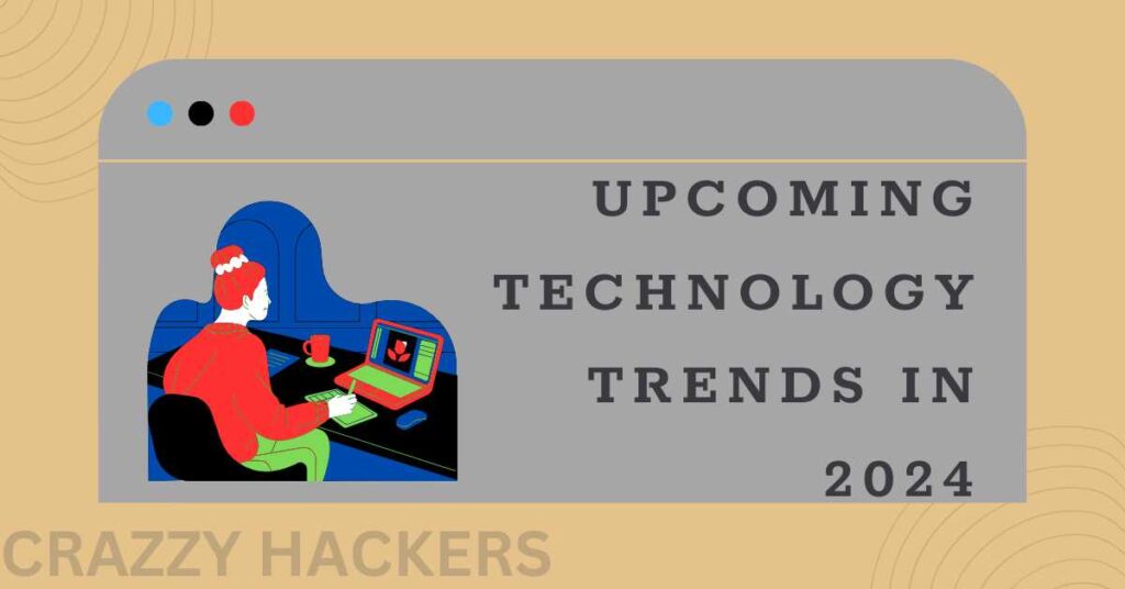 Upcoming Technology Trends in 2024: A Glimpse into the Future